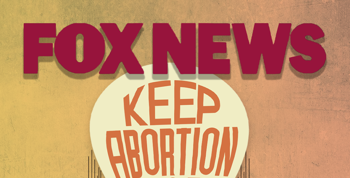 Fox News’ strategy for abortion messaging in the 2022 midterms is ...