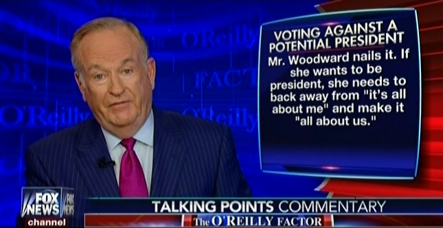 O'Reilly: Hillary Clinton "Needs To Back Away From 'It's All About Me ...